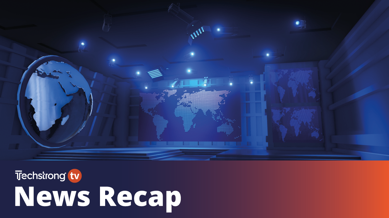 Techstrong News Recap - Techstrong TV