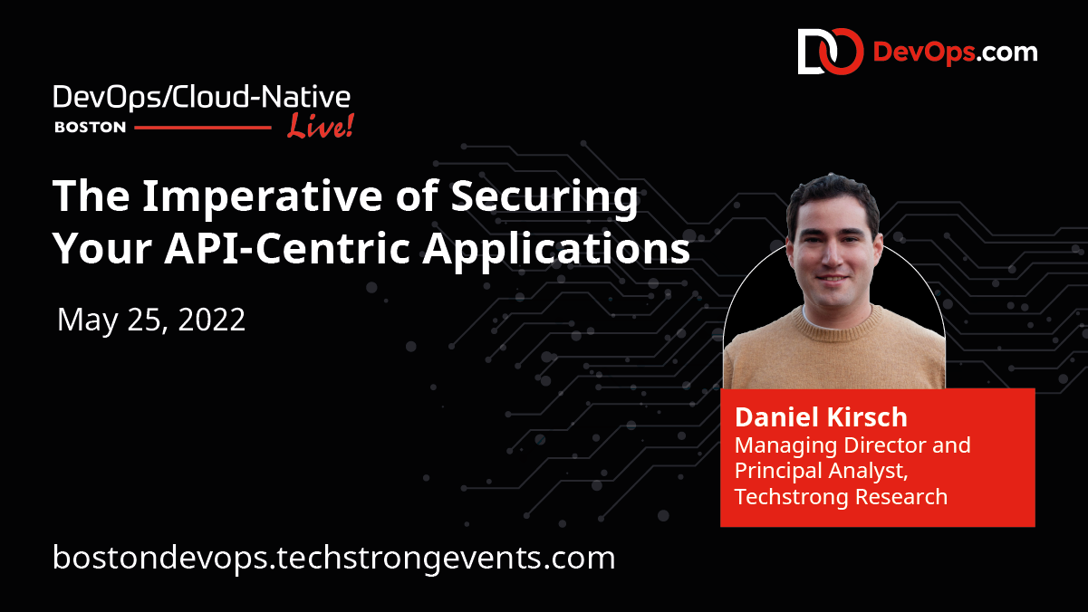 Daniel Kirsch - The Imperative of Securing Your API-Centric Applications - Techstrong TV