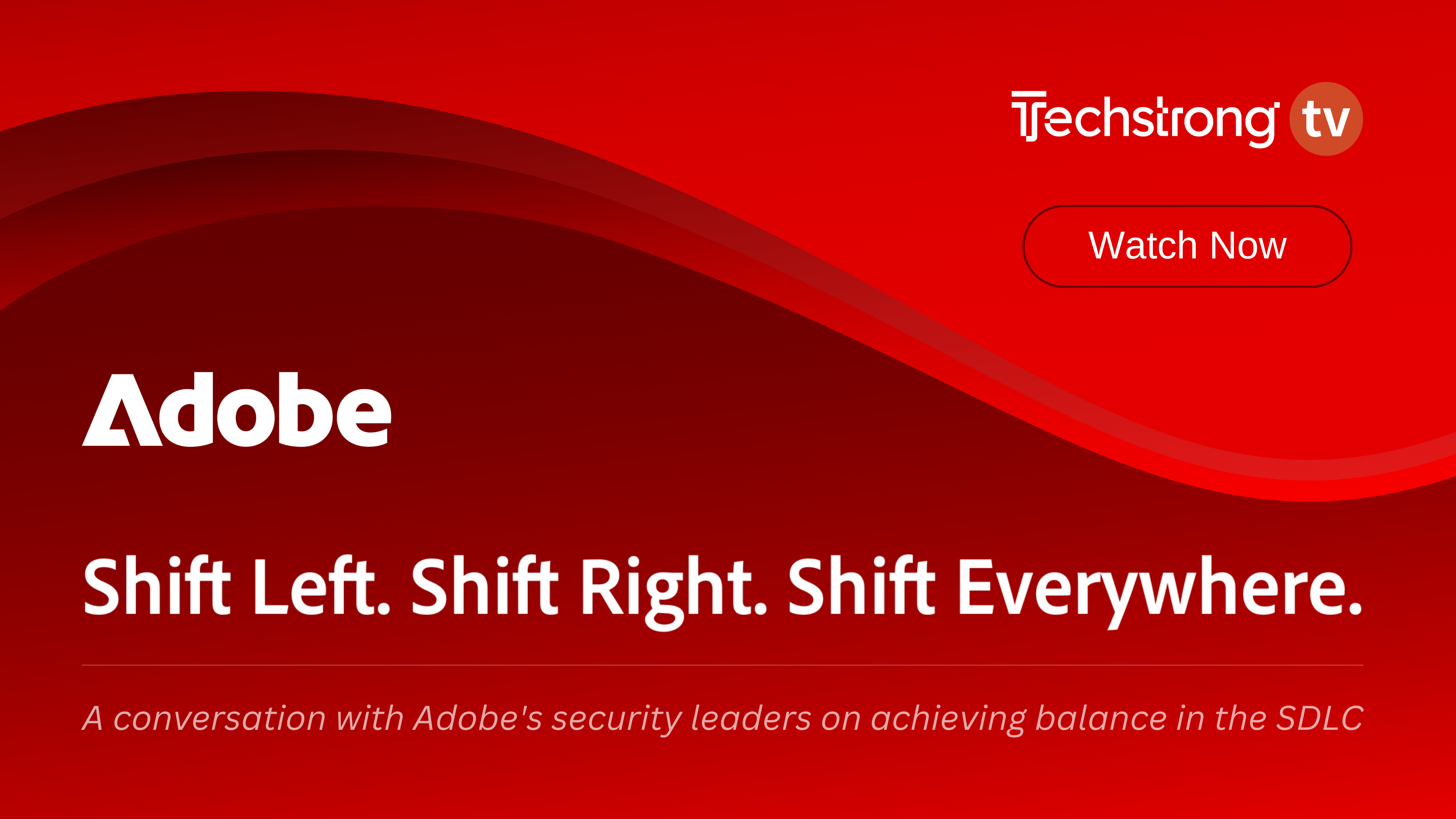 Shift Left. Shift Right. Shift Everywhere. - Techstrong TV