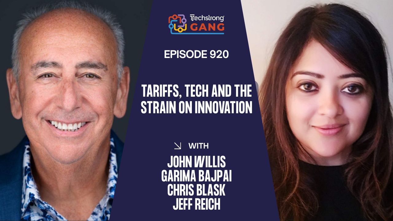 Tariffs, Tech and the Strain on Innovation | TSG Ep. 920 - Techstrong TV